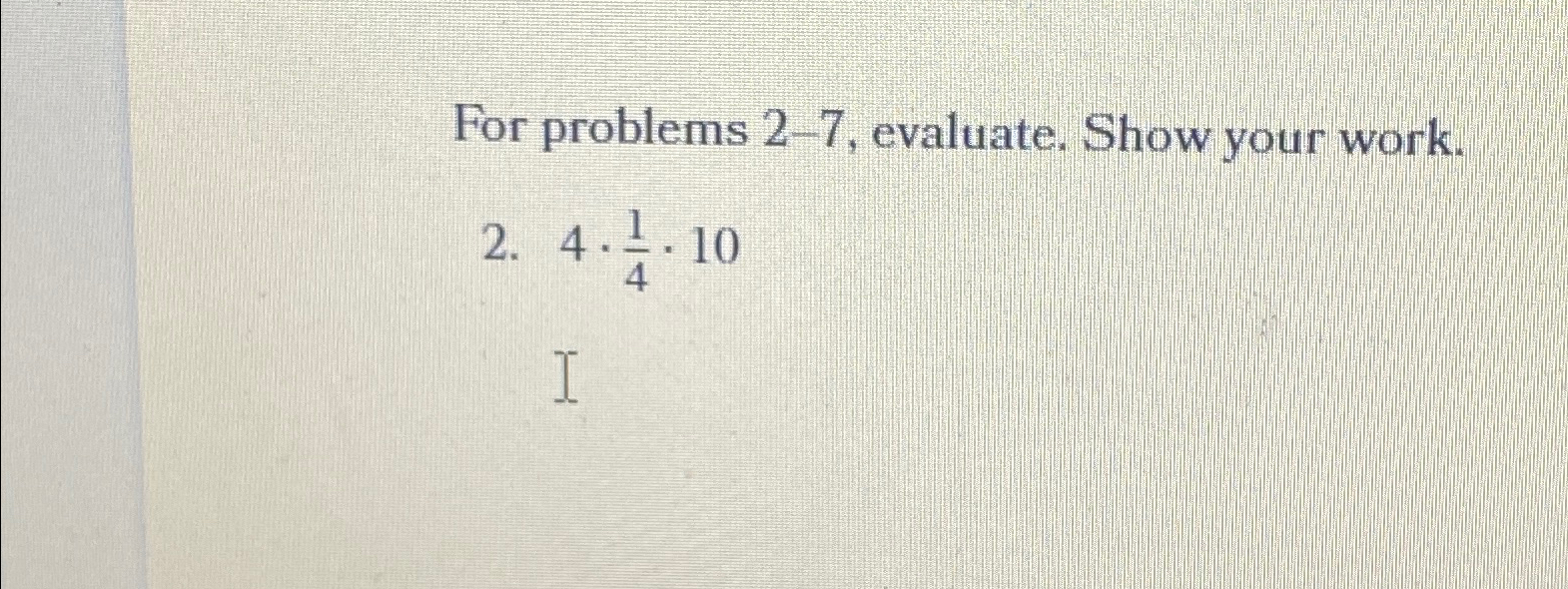 Solved For problems 2-7, ﻿evaluate. Show your | Chegg.com