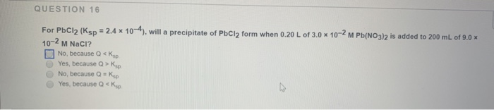 Solved QUESTION 16 For PbCl2 (Ksp = 2.4 x 10"), will a | Chegg.com