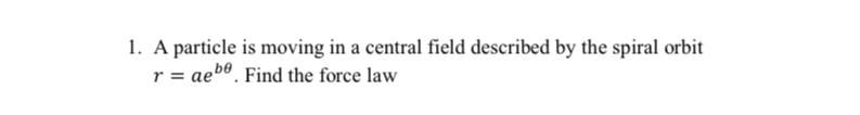 Solved A particle is moving in a central field described by | Chegg.com