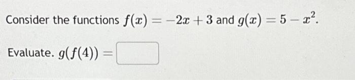 Solved Consider the functions f(x)=−2x+3 and g(x)=5−x2. | Chegg.com