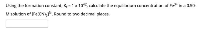 Solved Using the formation constant, Kf=1×1042, calculate | Chegg.com