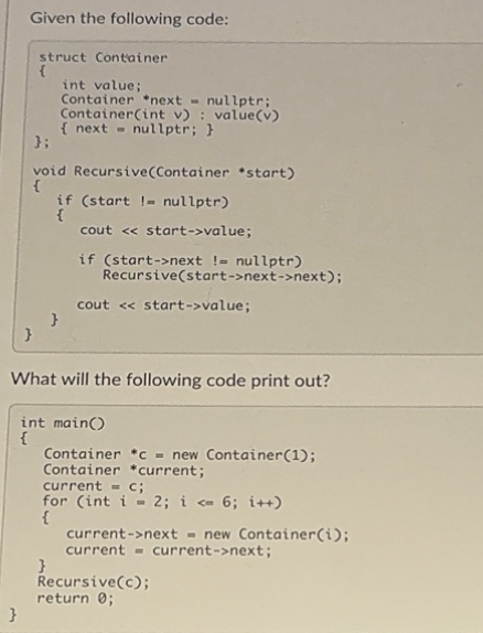 Solved Given the following code:```struct Container{int | Chegg.com