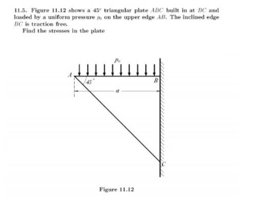 Solved 11.5. Figure 11.12 shows a 45−4 triangular plate ABC | Chegg.com