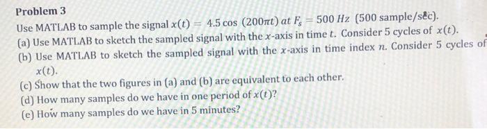 Solved Problem 3 Use MATLAB to sample the signal | Chegg.com