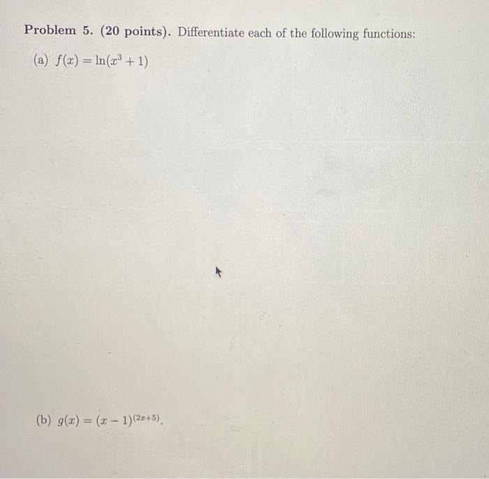 Solved Problem 5. (20 points). Differentiate each of the | Chegg.com