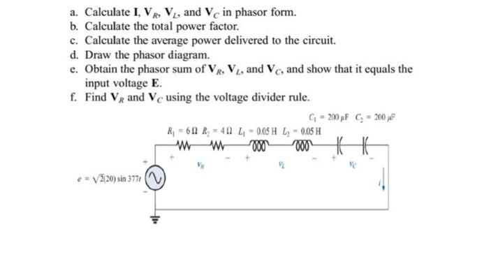Solved a. Calculate I,VR,VL, and VC in phasor form. b. | Chegg.com