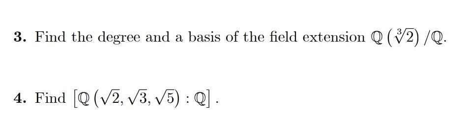 Solved 3. Find the degree and a basis of the field extension | Chegg.com