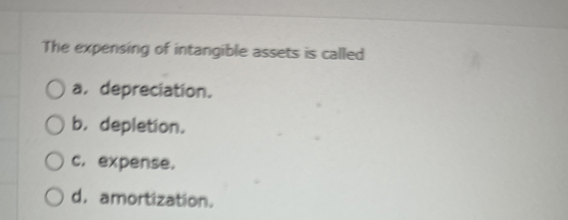 Solved The expensing of intangible assets is calleda. | Chegg.com