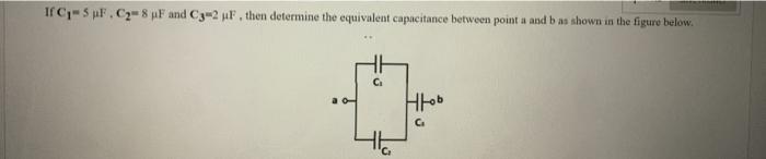 Solved If C-5uF.C - 8 pF and C3-2F, then determine the | Chegg.com