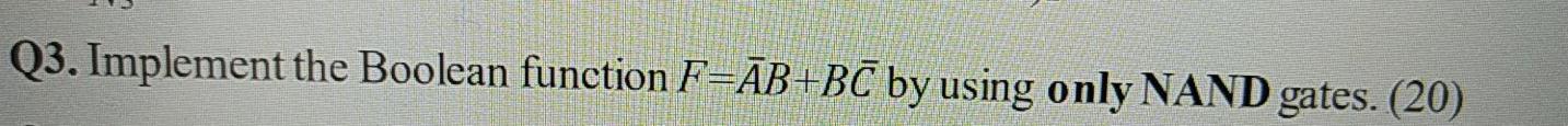 Solved Q3. Implement the Boolean function F=AB+BC by using | Chegg.com