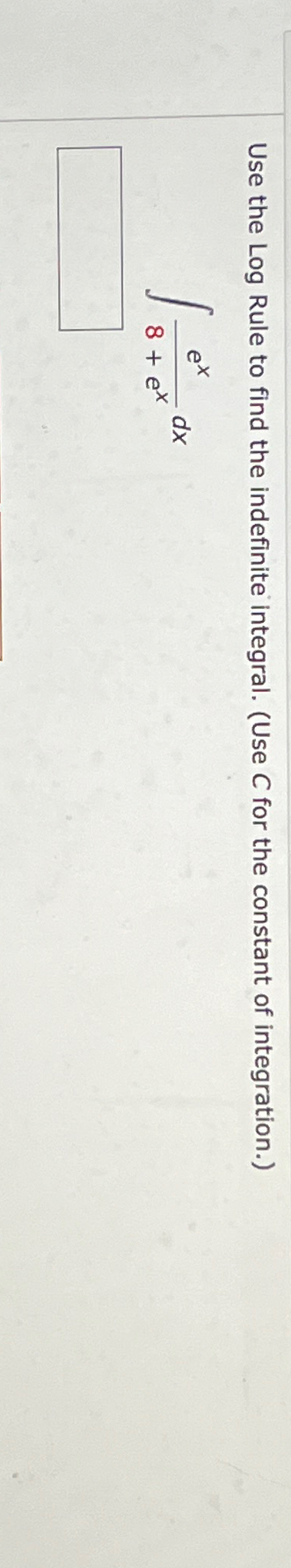 Solved Use the Log Rule to find the indefinite integral. | Chegg.com