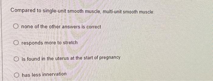 Solved Compared to single-unit smooth muscle, multi-unit | Chegg.com