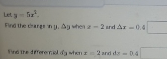 Solved Let y=5x2.Find the change in y,Δy ﻿when x=2 ﻿and | Chegg.com