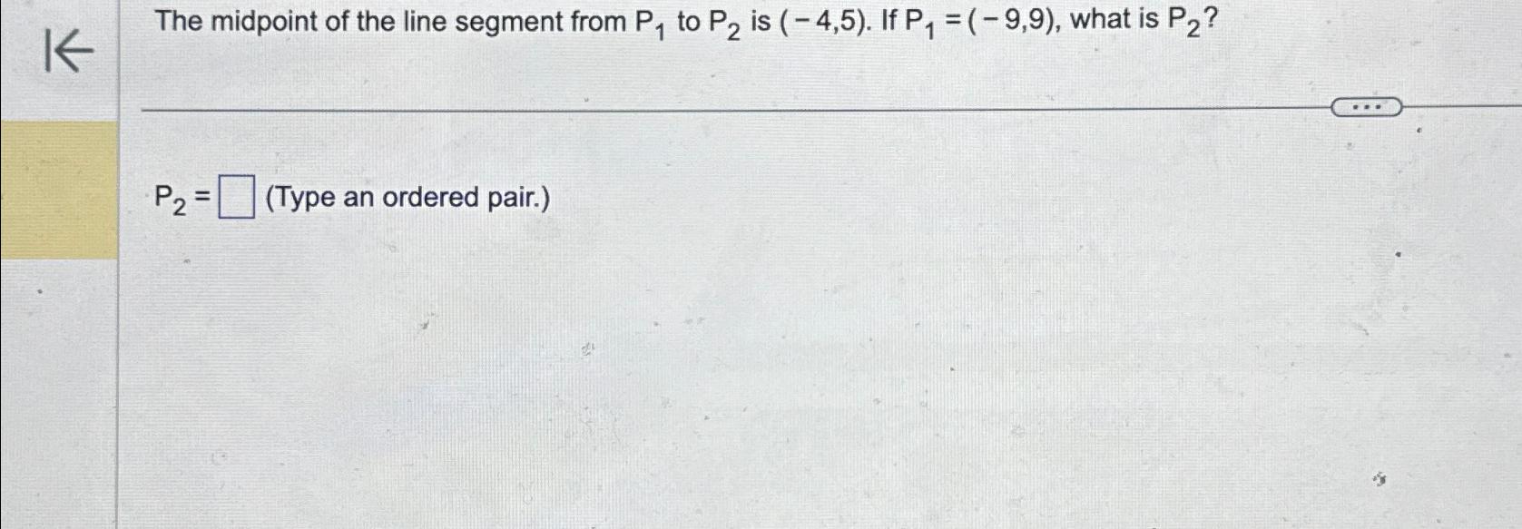 Solved The midpoint of the line segment from P1 ﻿to P2 ﻿is | Chegg.com