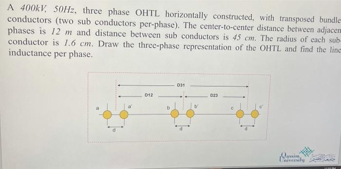 Solved A 400kV, 50Hz, three phase OHTL horizontally | Chegg.com