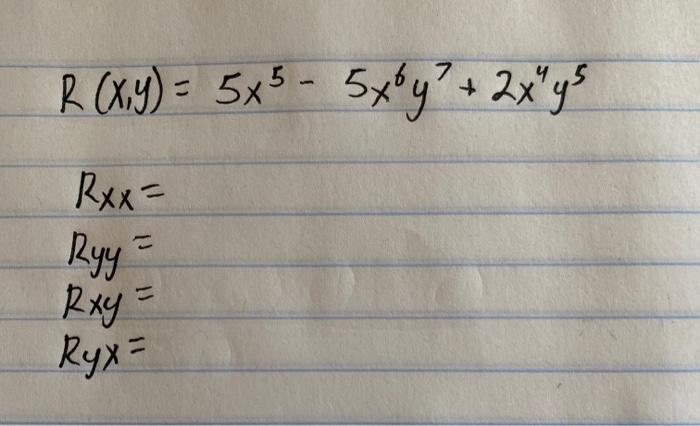 Solved R (x,y) = 5x5 - 5x@y?+ 2x”ys Rxx= Ryy Rxy = ? Ryx= | Chegg.com