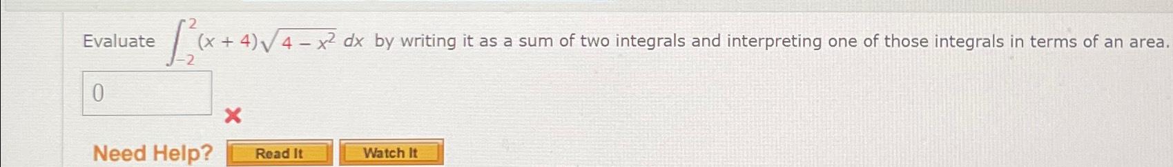 Solved Evaluate ∫-22(x+4)4-x22dx ﻿by writing it as a sum of | Chegg.com