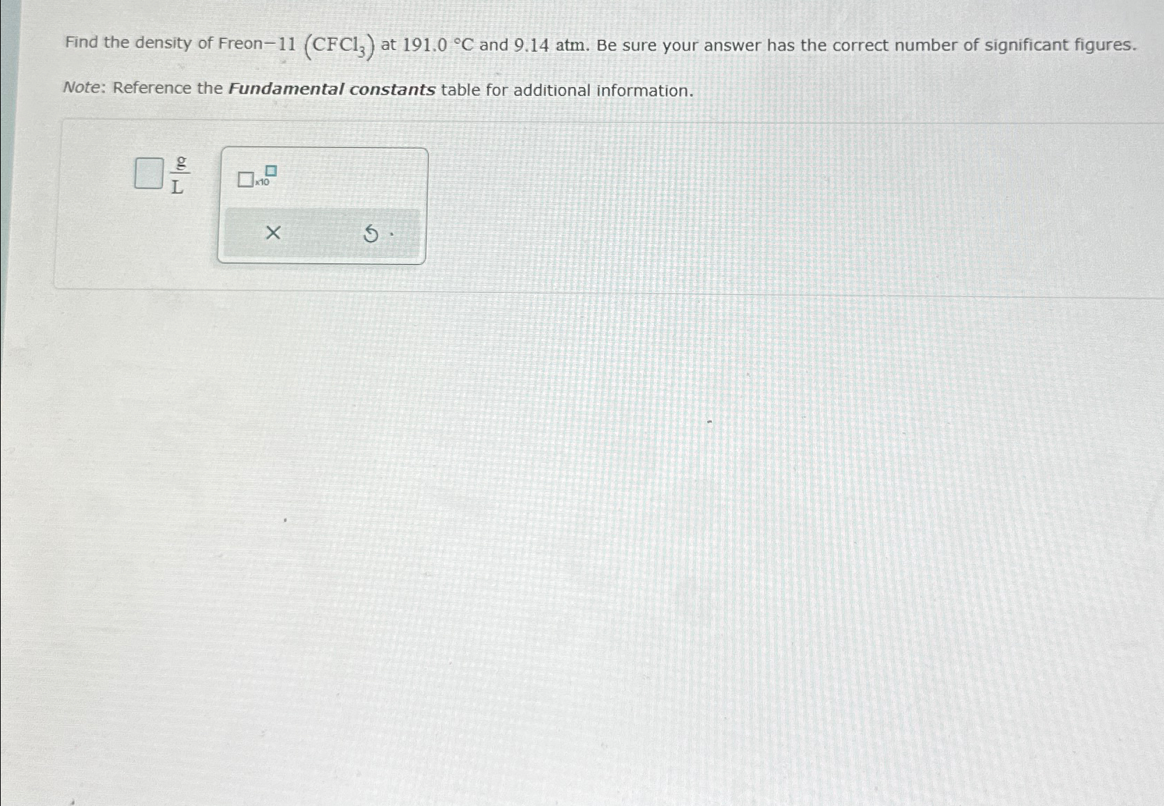 Solved Find the density of Freon-11 (CFCl3) ﻿at 191.0°C ﻿and | Chegg.com