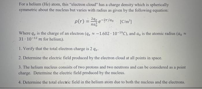 Solved For a helium (He) atom, this "electron cloud" has a | Chegg.com