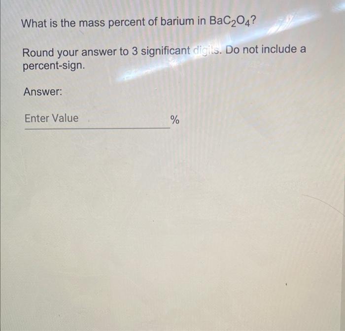 Solved What is the mass percent of barium in BaC2O4 ? Round | Chegg.com