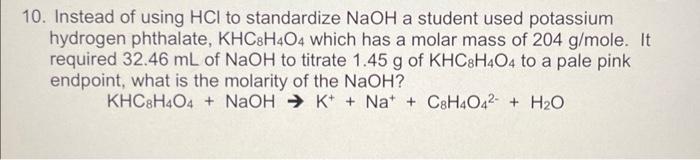 Solved 10. Instead of using HCl to standardize NaOH a | Chegg.com
