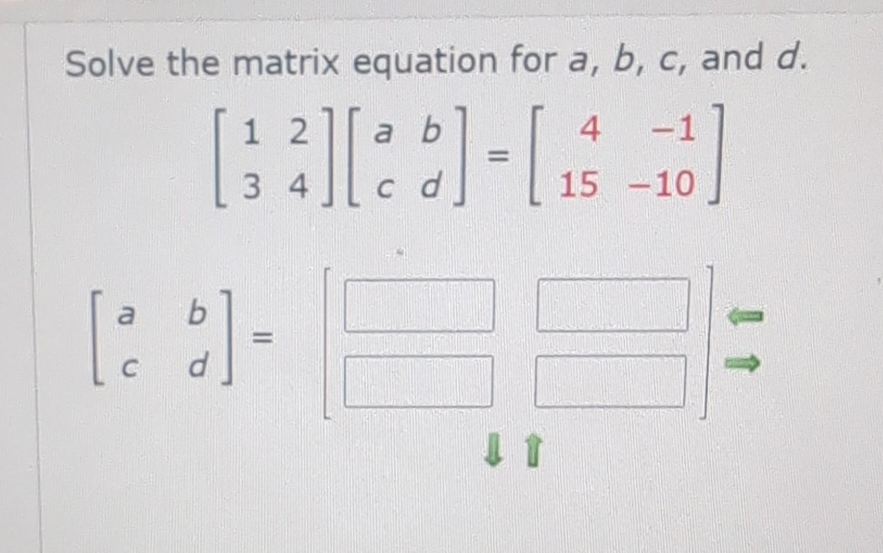 Solved Solve the matrix equation for a,b,c, and d. | Chegg.com | Chegg.com