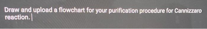 Solved Draw and upload a flowchart for your purification | Chegg.com