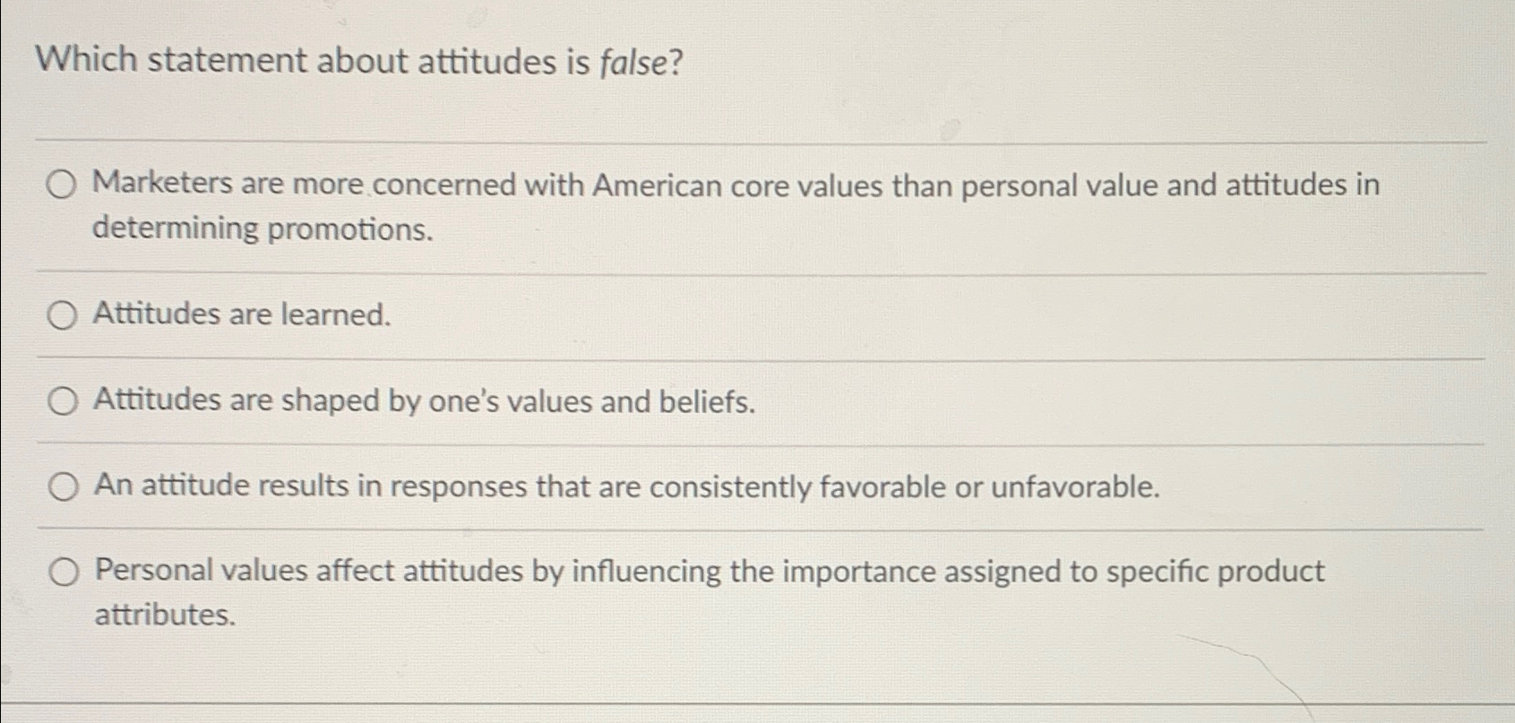 Solved Which statement about attitudes is false?Marketers | Chegg.com