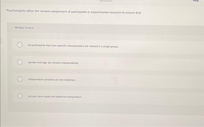 Psychologists utilize the random assignment of | Chegg.com