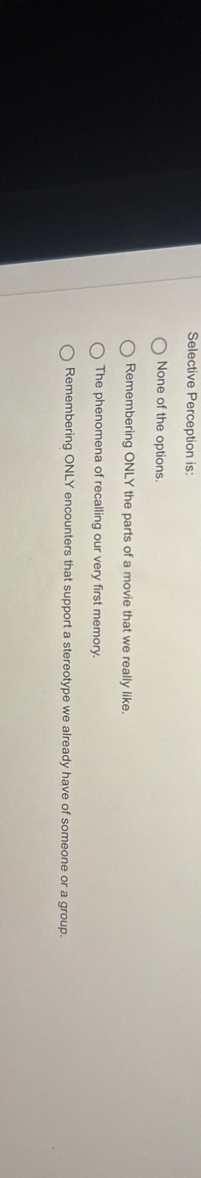 Solved Selective Perception is:None of the | Chegg.com
