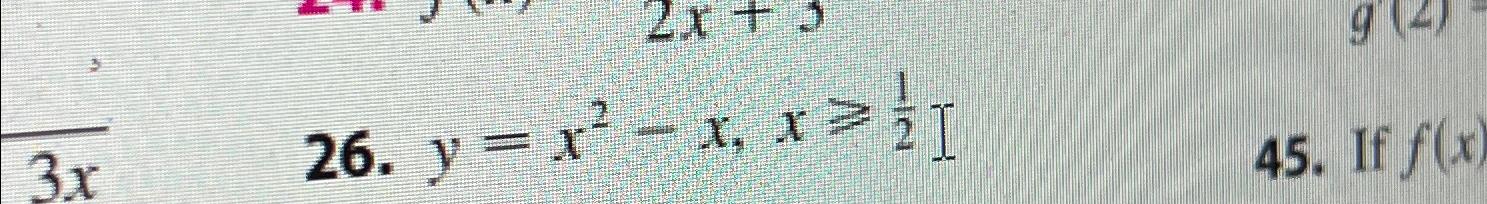 Solved 26. y=x2-x,x≥12I | Chegg.com