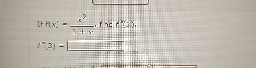 Solved If f(x)=x23+x, ﻿find f''(3)fn(3)= | Chegg.com