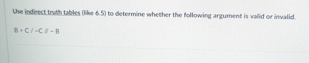 Solved Use indirect truth tables (like 6.5) ﻿to determine | Chegg.com