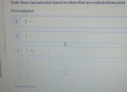 Solved Order these Java operators based on when they are | Chegg.com