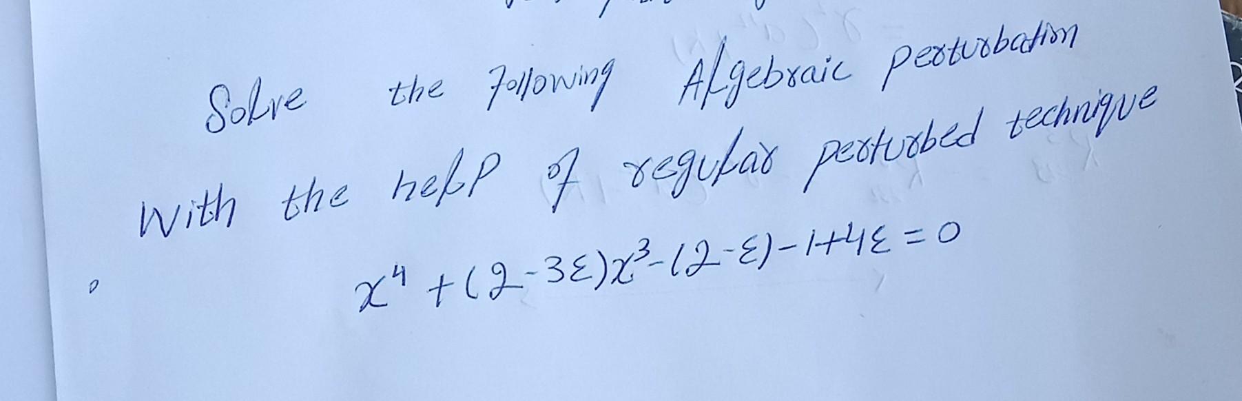 Solved Solve the following Algebraic perturbation With the | Chegg.com