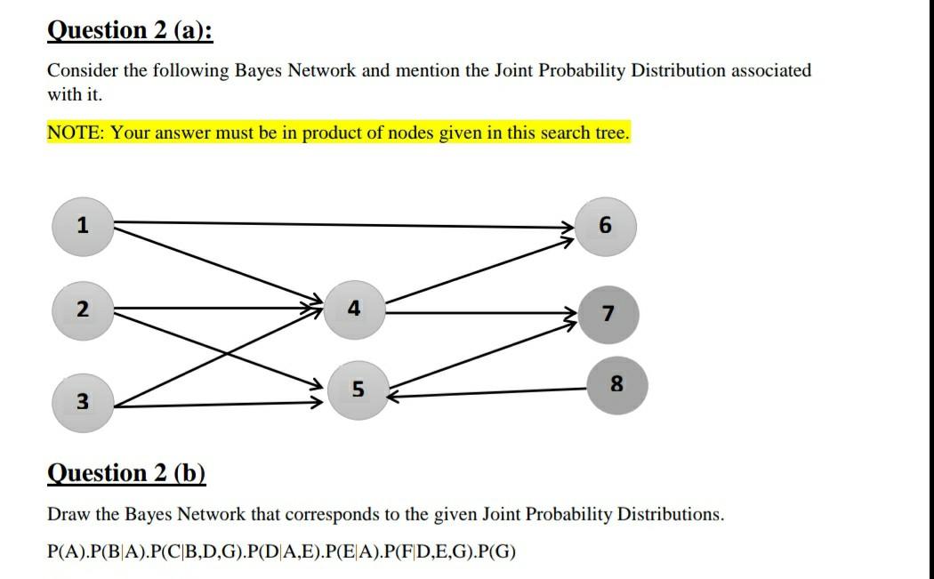 Solved Question 2 (a): Consider the following Bayes Network | Chegg.com Solved Question 2 (a): Consider the following Bayes Network | Chegg.com