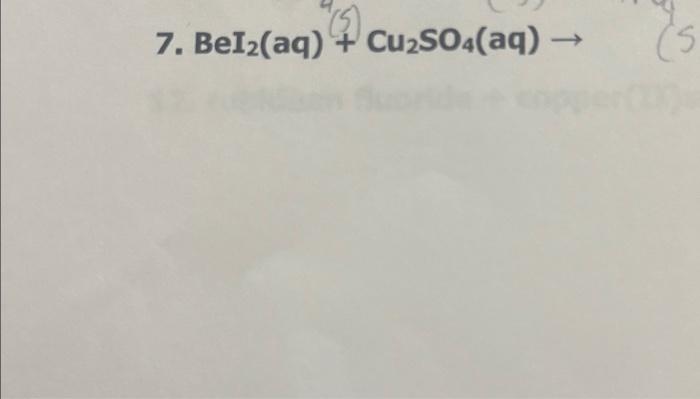Solved 7. BeI2(aq)+Cu2SO4(aq)→ | Chegg.com