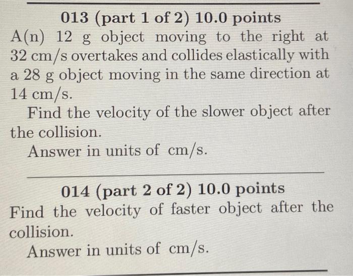 Solved 013 (part 1 of 2 ) 10.0 points A(n)12 g object moving | Chegg.com