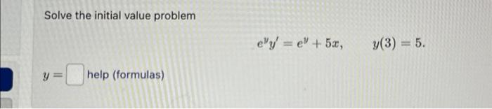 Solved Solve the initial value problem. y = help (formulas) | Chegg.com