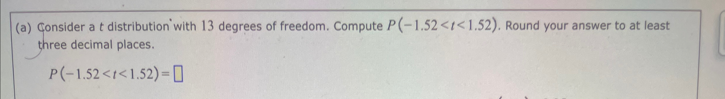 Solved (a) ﻿Consider a t ﻿distribution with 13 ﻿degrees of | Chegg.com