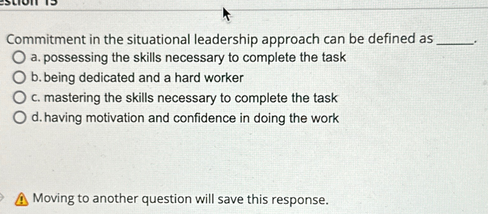 Solved Commitment in the situational leadership approach can | Chegg.com
