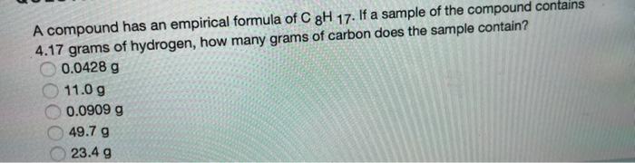 Solved A compound has an empirical formula of C8H 17. If a | Chegg.com
