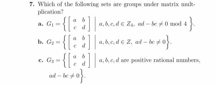 Solved Which of the following sets are groups under matrix | Chegg.com