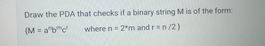 Solved Draw the PDA that checks if a binary string Mis of | Chegg.com