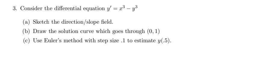 Solved 3. Consider the differential equation y′=x3−y3 (a) | Chegg.com