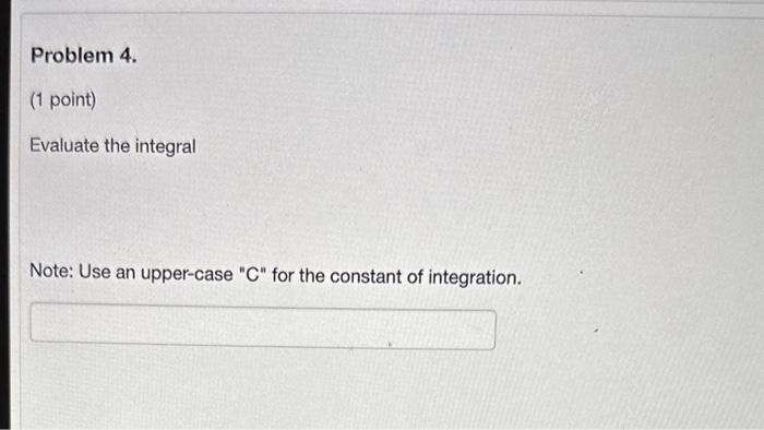 Solved Problem 4. (1 point) Evaluate the integral Note: Use | Chegg.com