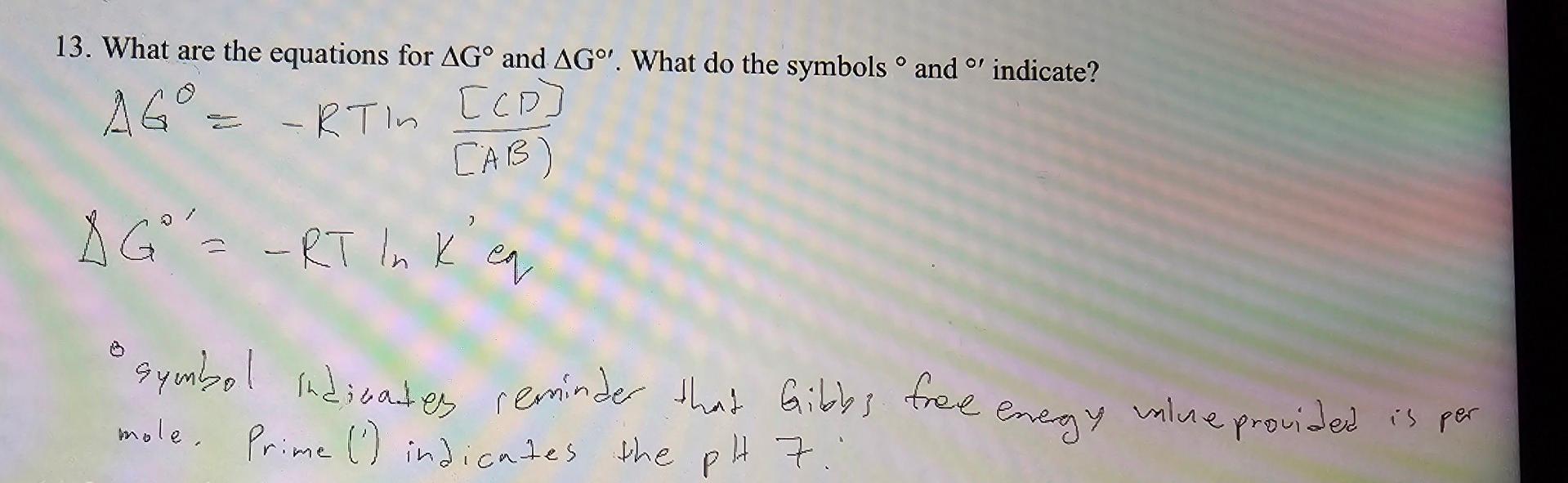 Solved 13. What are the equations for ΔG∘ and ΔG∘′. What do | Chegg.com
