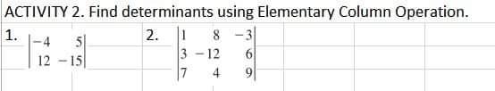 Solved ACTIVITY 2. Find determinants using Elementary Column | Chegg.com