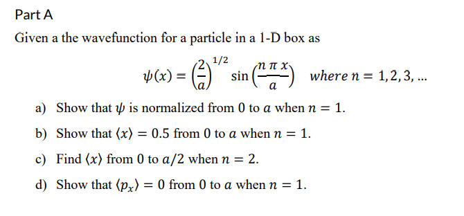 Solved Given The Wavefunction For A Particle In A 1 D Box 