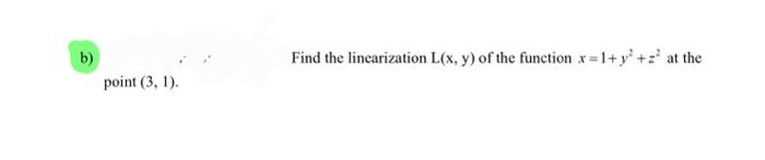 Solved b) Find the linearization L(x,y) of the function | Chegg.com